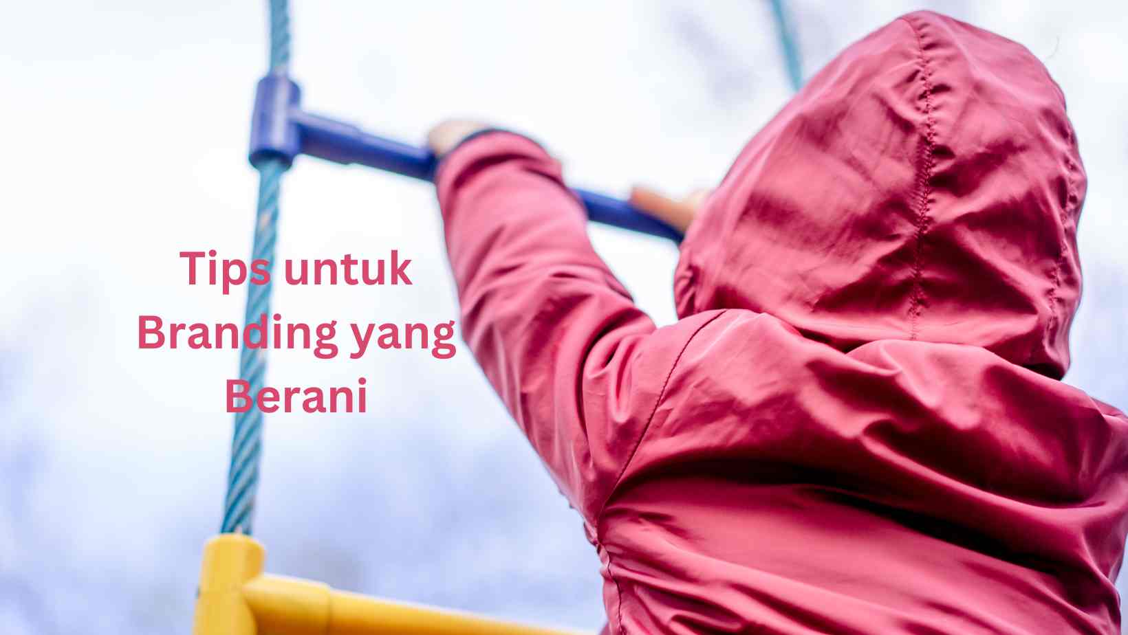Tips untuk Branding yang Berani